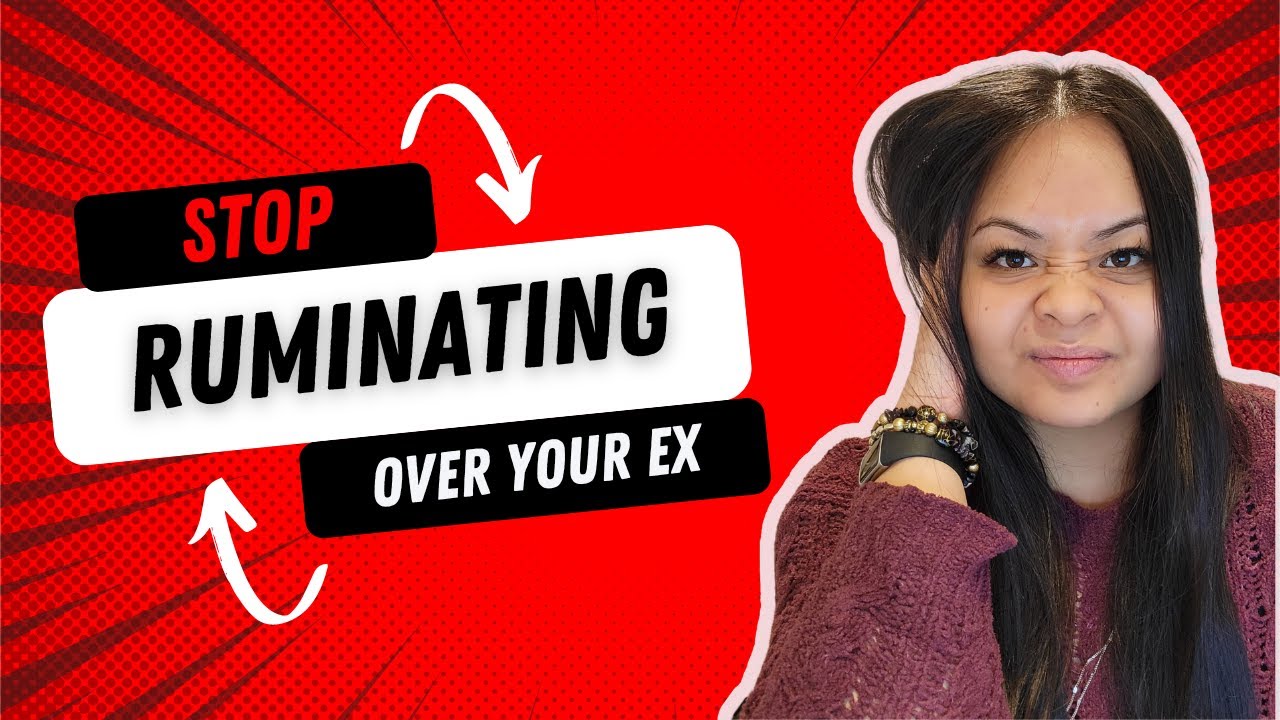 How to Quickly Stop Ruminating Over Intrusive Thoughts about Your Ex - YouTube