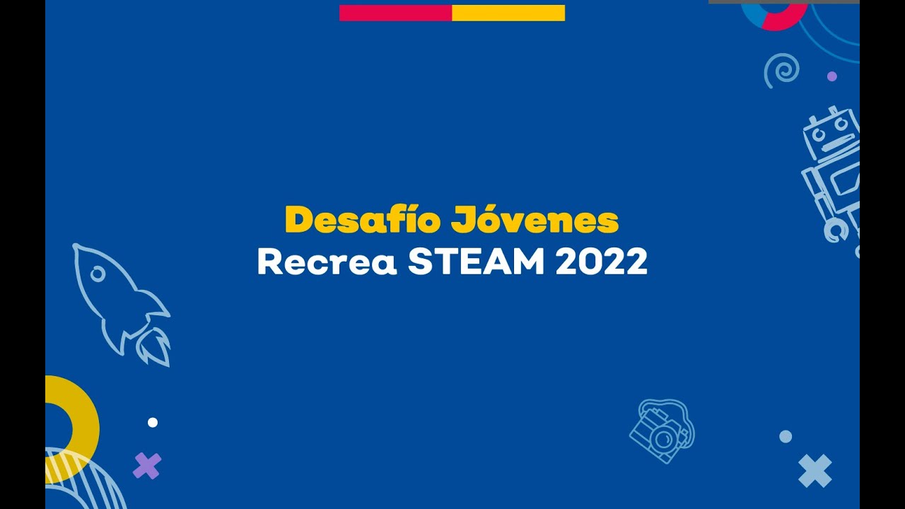 Desafío Jovenes RECREA STEAM 2022 FINAL Anuncio - YouTube