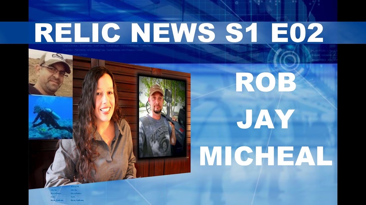 RELIC NEWS S1 E02, Jay Simon, Rob Hilt, Micheal and Metal Detecting ...