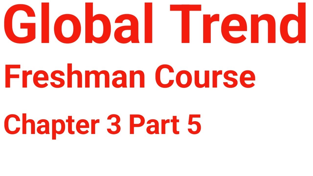 Global Trend freshman course chapter 3 part 5 - YouTube