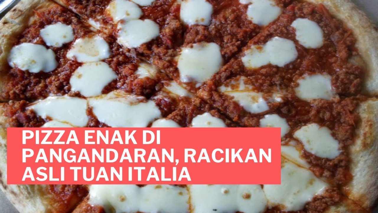 PIZZA ENAK DI PANGANDARAN, RACIKAN ASLI TUAN ITALIA - YouTube