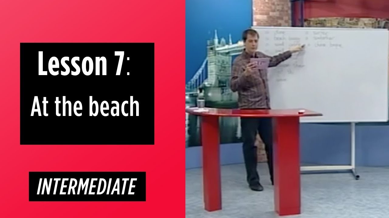 Intermediate Levels - Lesson 7: At the beach - YouTube