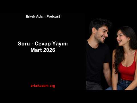 Soru cevap yayını - Mart 2026 - Türkçe podcast