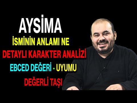 Aysima isminin anlamı nedir ismin esması Detaylı isim karakter analizi ebced değeri uyumu