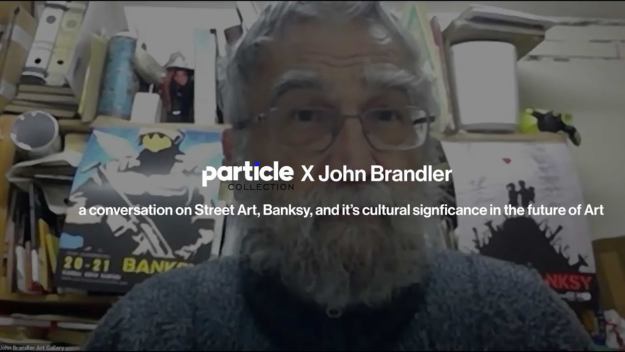 Particle X John Brandler - Banksy Expert and Collector - YouTube