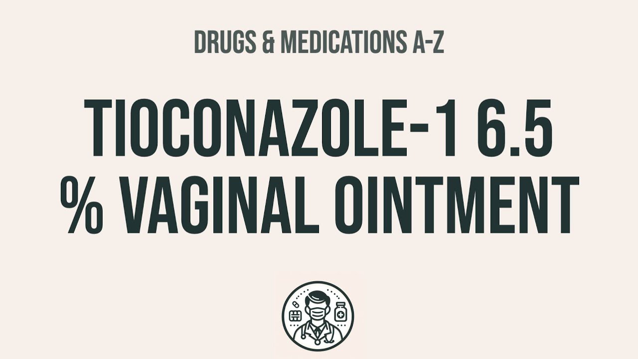 How to use Tioconazole-1 6.5 % Vaginal Ointment - Explain Uses,Side ...