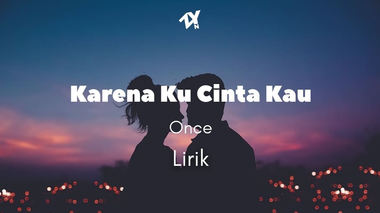 Once - Karena Ku Cinta Kau (Lirik) - YouTube