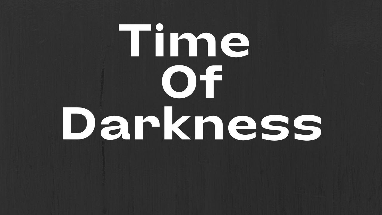 Time Of Darkness - YouTube