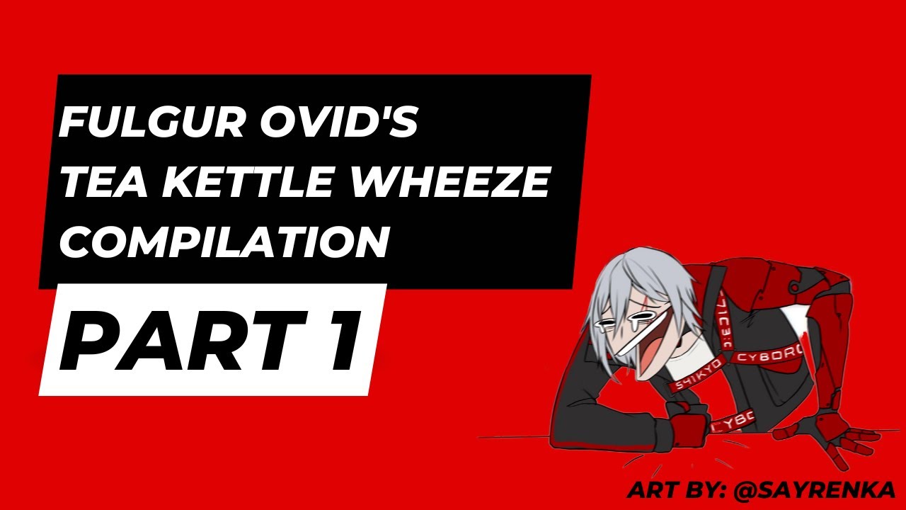 Fulgur Ovid’s Tea Kettle Wheeze Compilation Part 1 NIJISANJI EN NOCTYX ...