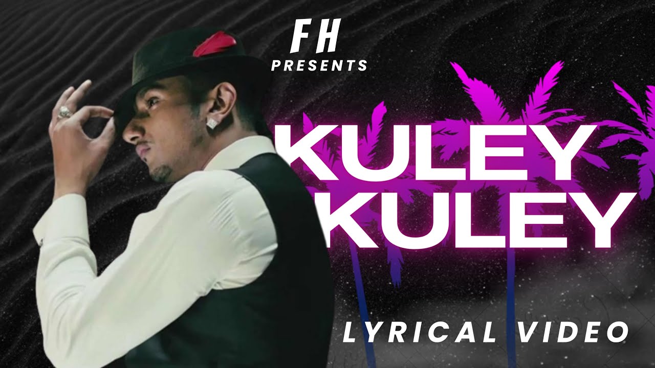 kuley kuley | Honey 3. 0 | Yo Yo Honey Singh | lyrical video | #lyrics ...