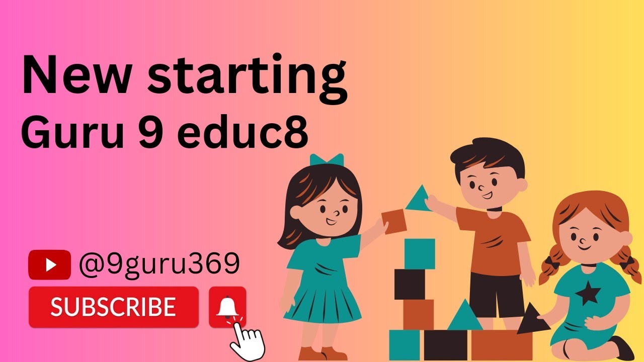 starting a new youtube channel | guru 9 educ8 | children regular activities | parents views ...