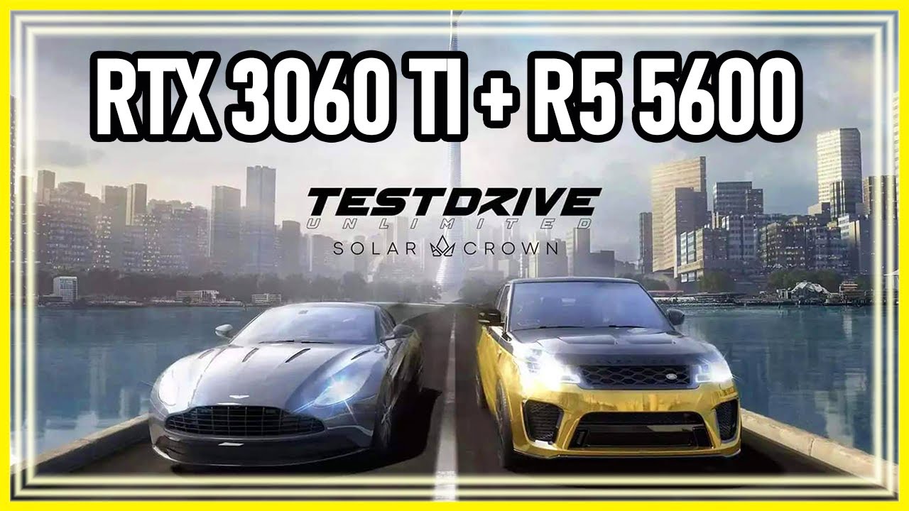 Test Drive Unlimited : Solar Crown Demo | Ryzen 5 5600 + RTX 3060 Ti ...