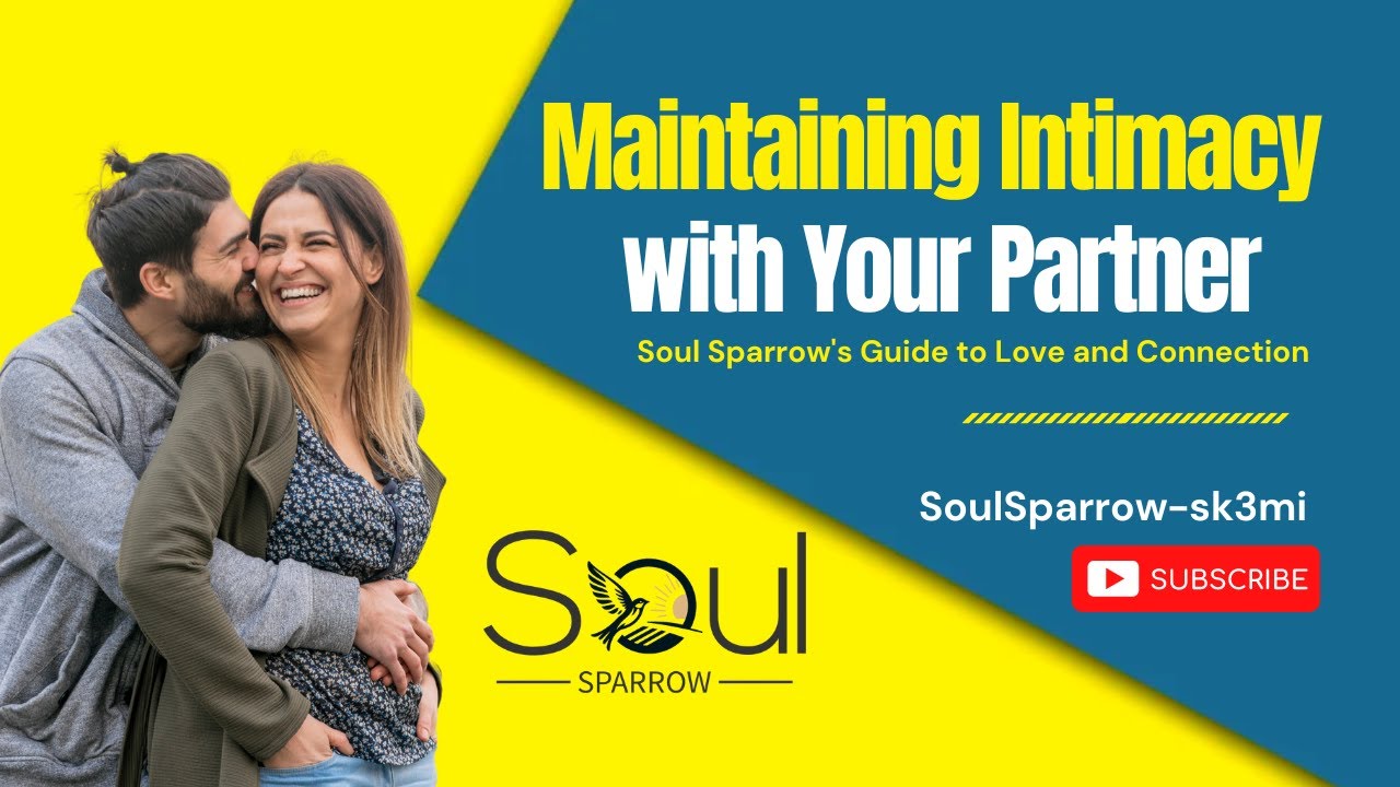 Maintaining Intimacy with Your Partner: Soul Sparrow's Guide to Love ...