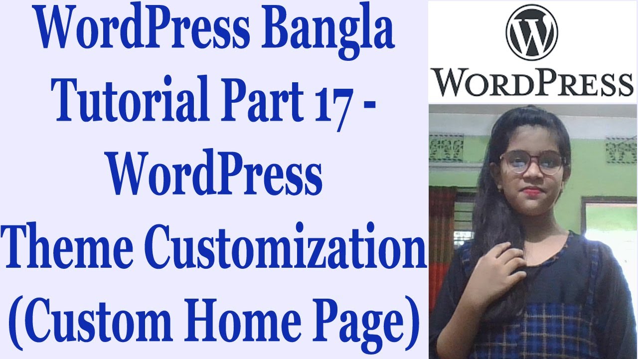 WordPress Bangla Tutorial Part 17 - WordPress Theme Customization (Custom Home Page) - YouTube