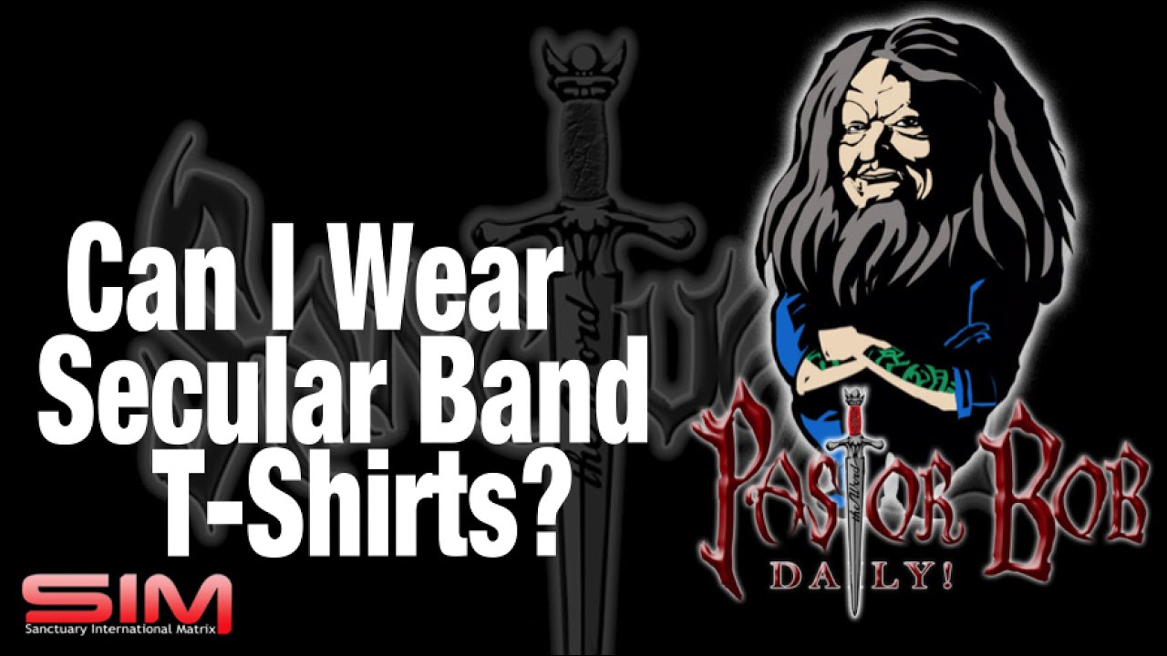 "Can I Wear Secular Band T-Shirts?" Pastor Bob DAILY! - YouTube