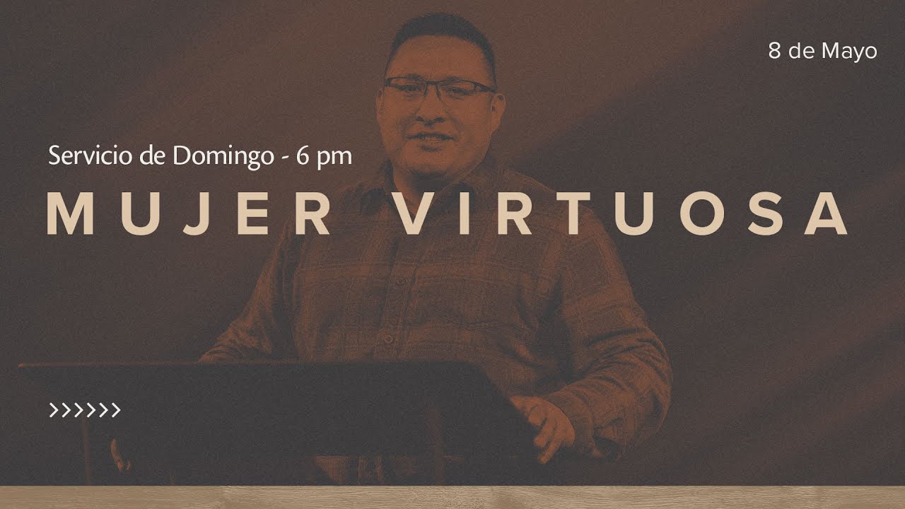 Mujer Virtuosa | 8 de Mayo, 2022 | Pastor Isaac Carranza - YouTube