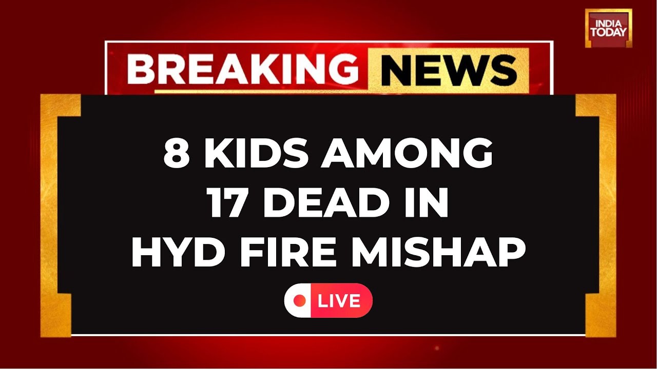 Hyderabad Fire Mishap LIVE: 8 Kids Among 17 Ded In Hyd Fire Mishap ...