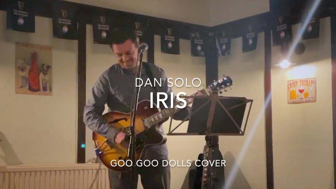 Dan Solo - Iris (Goo Goo Dolls cover) 24/02/22 - YouTube Music