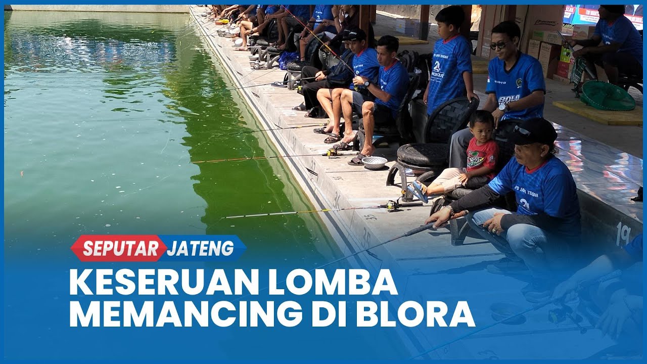 Serunya Lomba Memancing di Blora, Ikan Terberat Jadi Penentu Juara ...