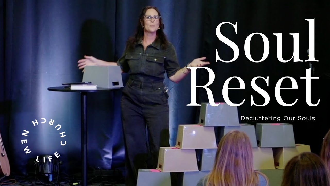 Soul Reset - Decluttering Our Souls / Rachel Klinge | New Life San ...