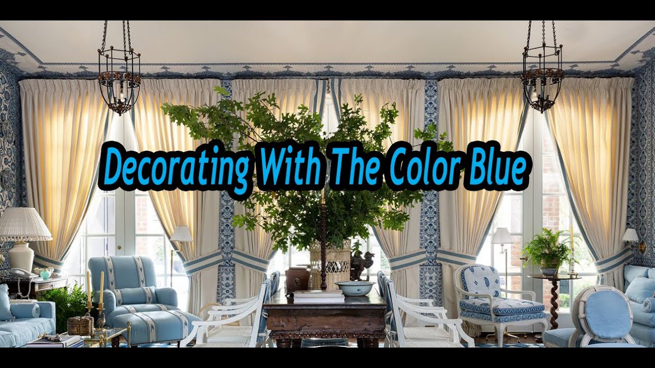 Why Blue Is the Best Color for Decorating Your Home. - YouTube