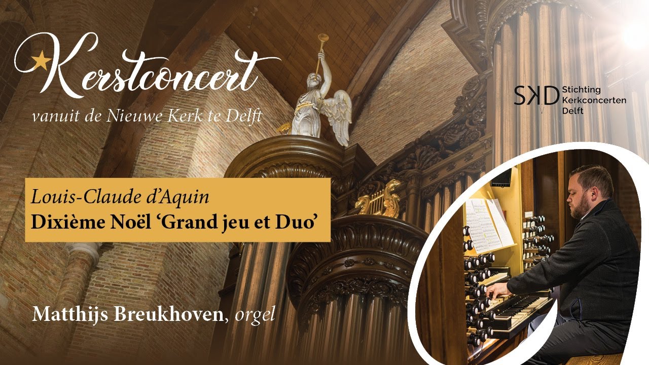 Dixième Noël 'Grand jeu et Duo' | Louis-Claude d'Aquin | Nieuwe Kerk ...