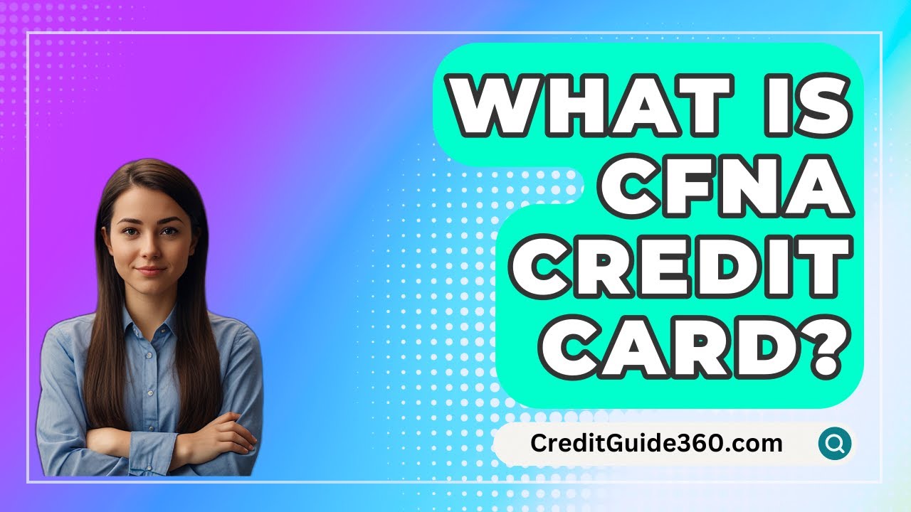 What Is CFNA Credit Card? - CreditGuide360.com - YouTube