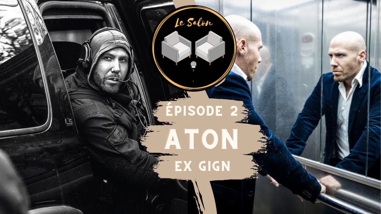 Le Salon S01 EP02 : Aton - Ancien membre du GIGN - YouTube