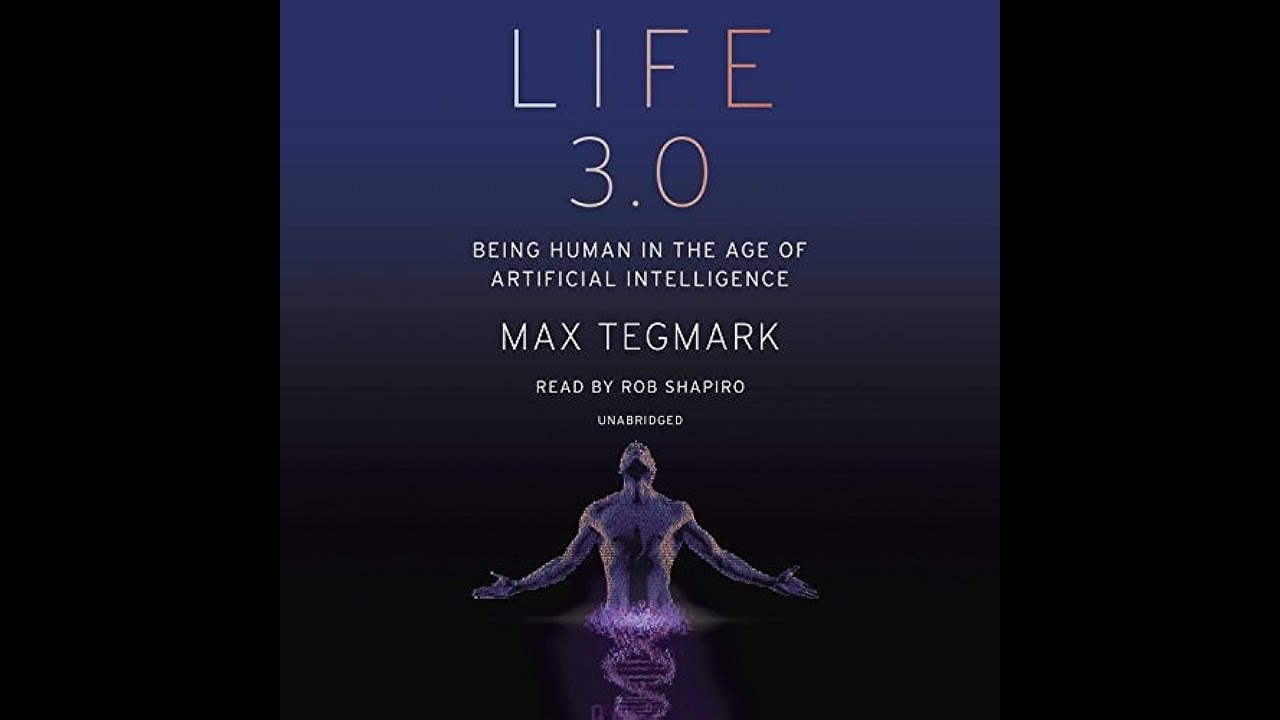 Life 3 0 Being Human in the Age of Artificial Intelligence - YouTube