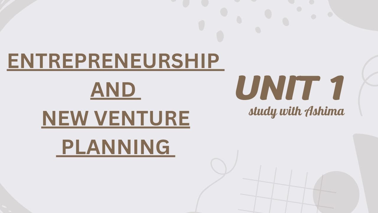 ENTREPRENEURSHIP AND NEW VENTURE PLANNING , UNIT 1 (part 1), B.COM ...