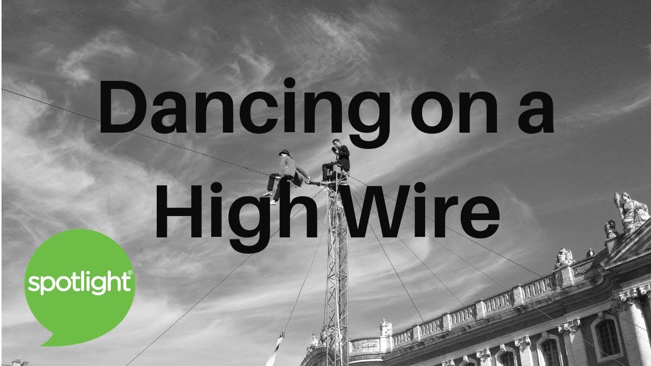 Dancing on a High Wire | practice English with Spotlight - YouTube
