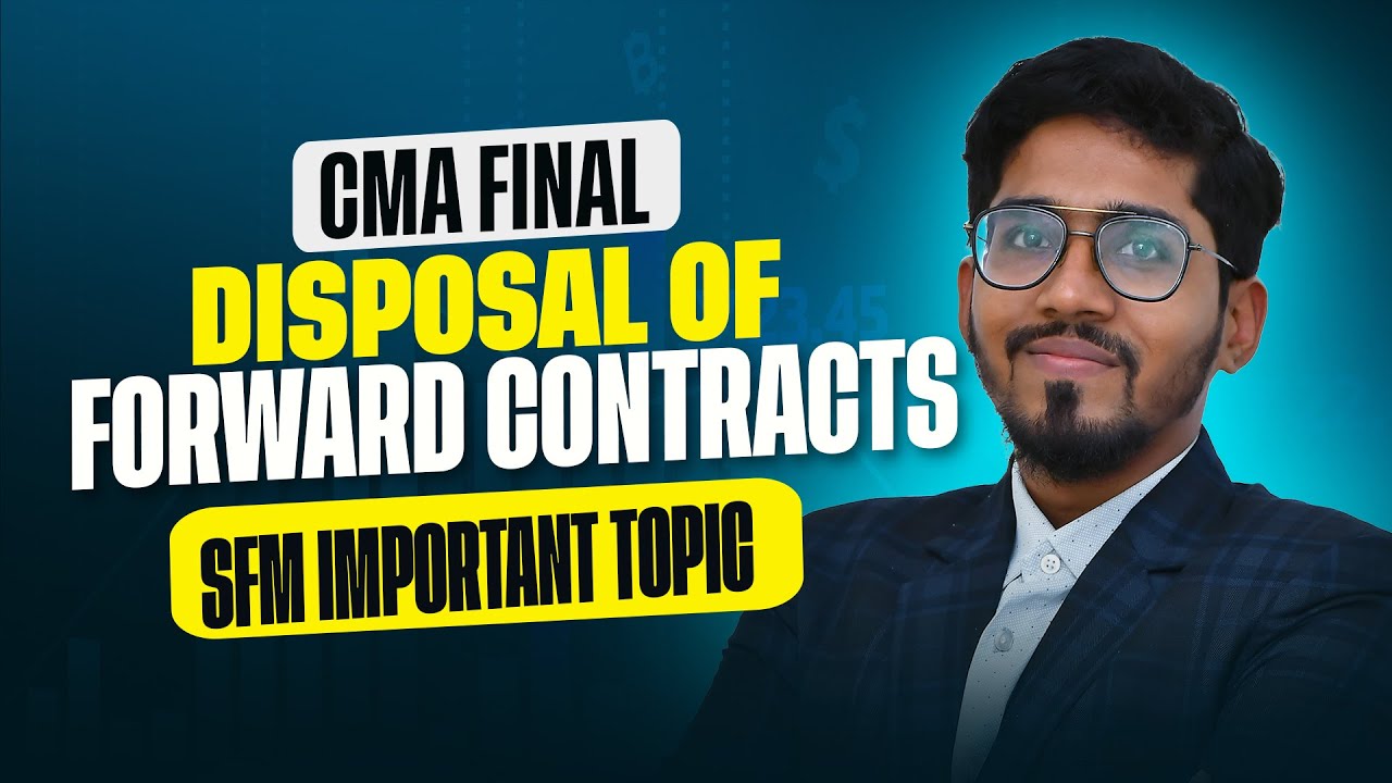 CMA Final SFM | Forward Contracts Accounting & Disposal #cmaexams #sfm ...