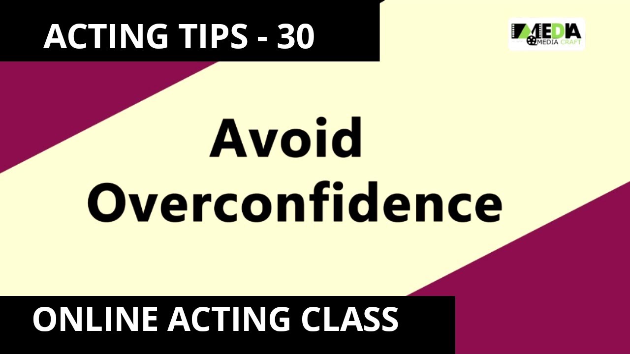 ACTING TIPS - 30 Actors Overconfidence se bacho | Avoid Overconfidence | ONLINE ACTING CLASS ...