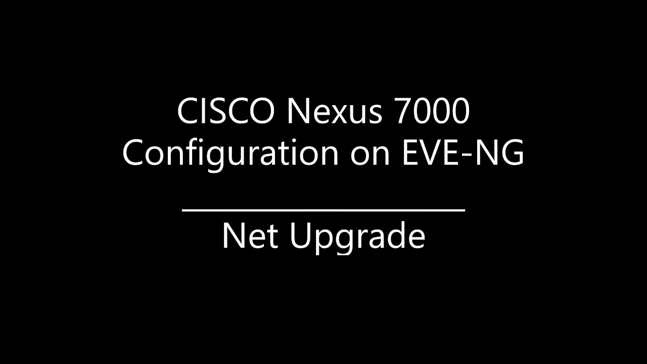 CISCO Nexus 7000 Configuration on EVE-NG | Nexus 7K Config. | Net ...