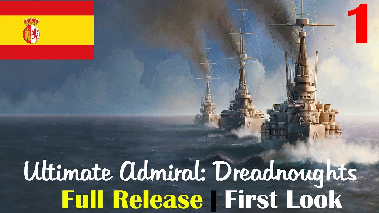 Ultimate Admiral: Dreadnoughts | First Look | Final Release | Spanish ...