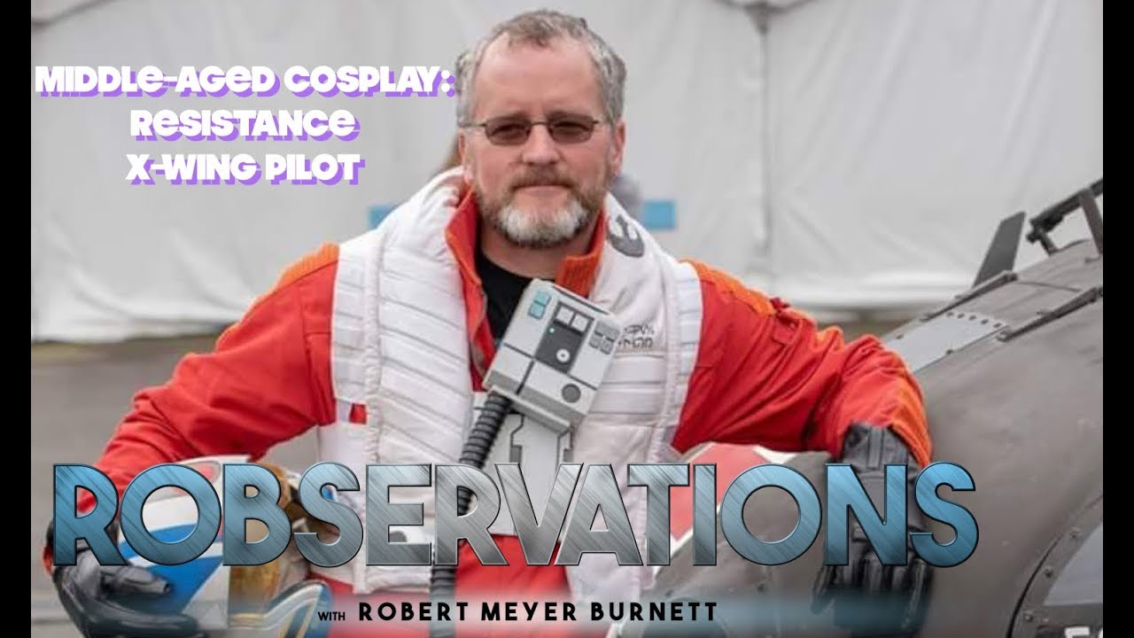 MIDDLE AGED COSPLAY: RESISTANCE X-WING PILOT! ROBSERVATIONS Short Take ...