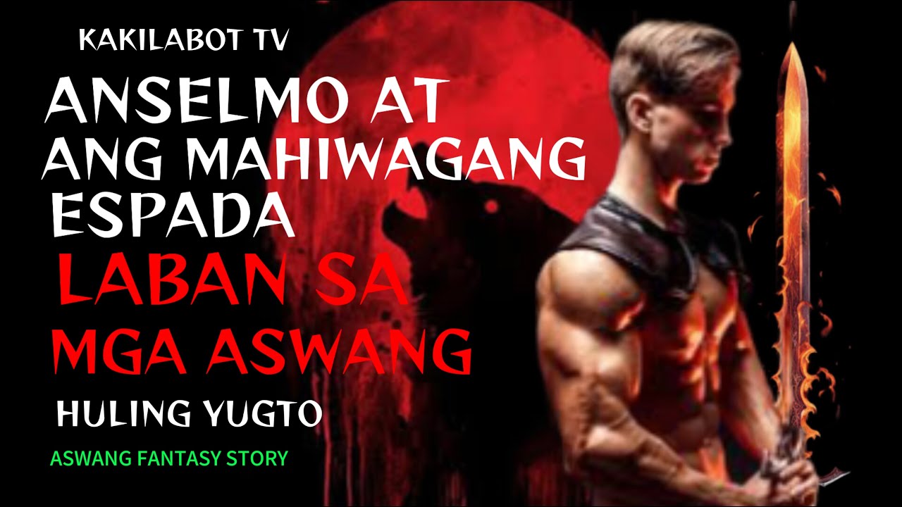 ANSELMO AT ANG MAHIWAGANG ESPADA LABAN SA MGA ASWANG HULING YUGTO ...