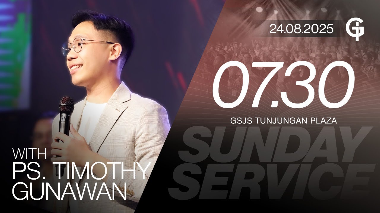 Ibadah Umum GSJS TP - Ps. Timothy Gunawan - Pk. 07.30 (24 Agustus 2025 ...