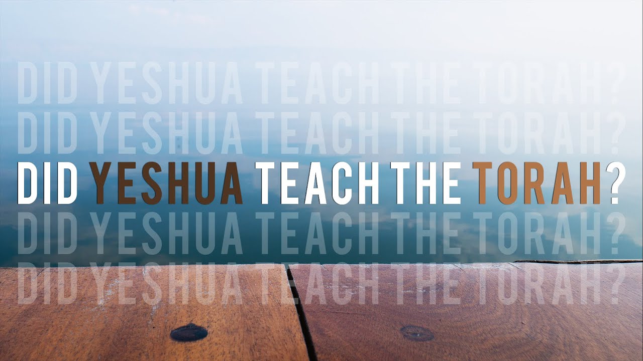 Did Yeshua Teach The Torah? - YouTube