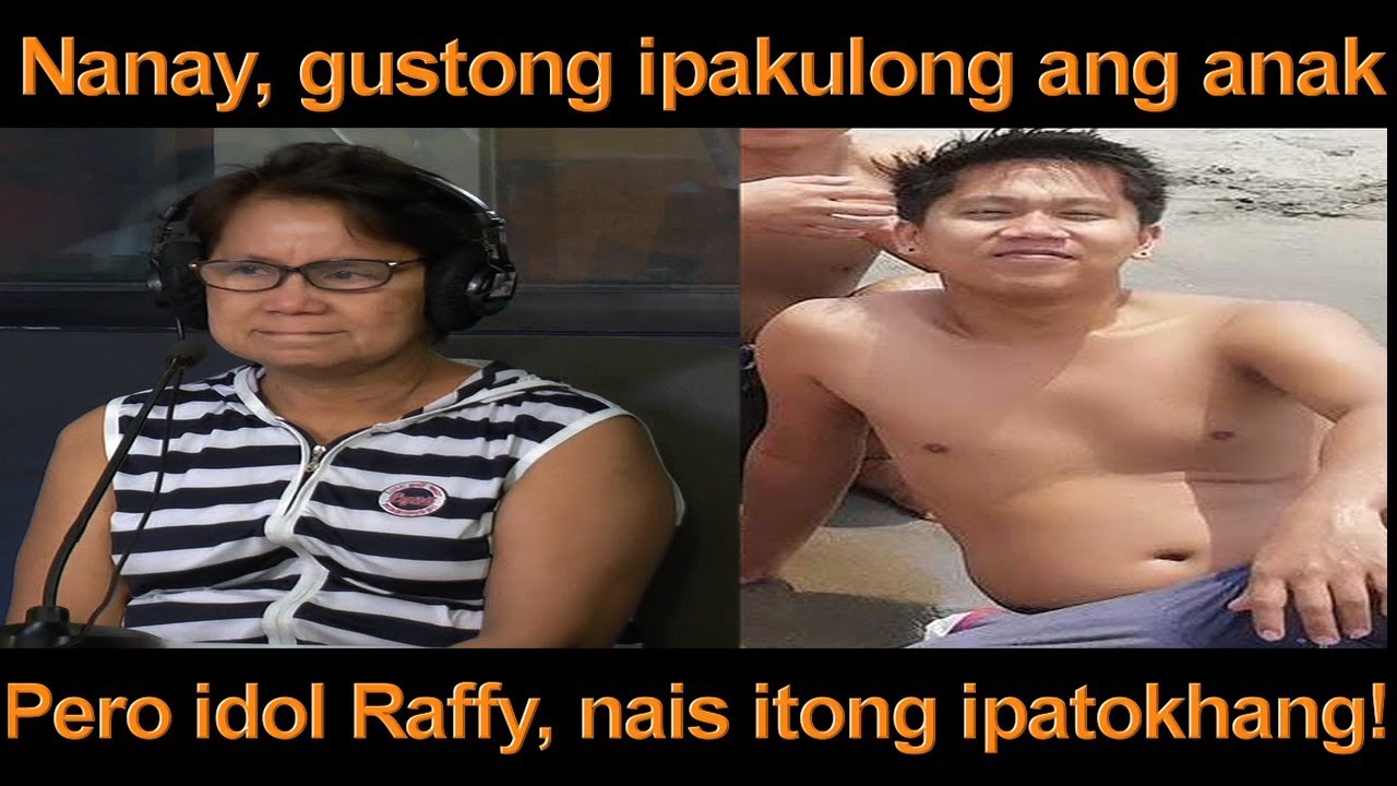 NANAY HUMIHINGI NG TULONG NA GUSTONG IPAKULONG ANG ANAK, SI IDOL RAFFY ...