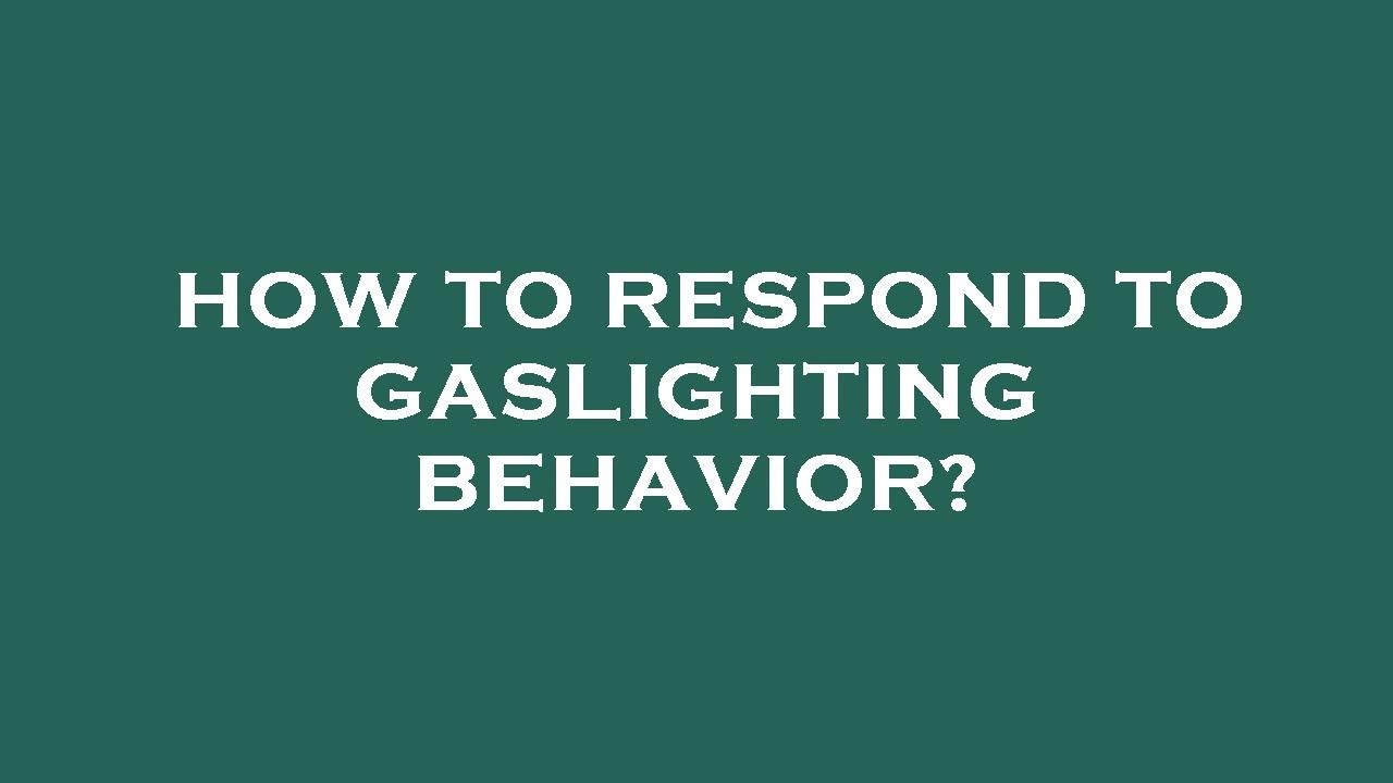 How to respond to gaslighting behavior? - YouTube