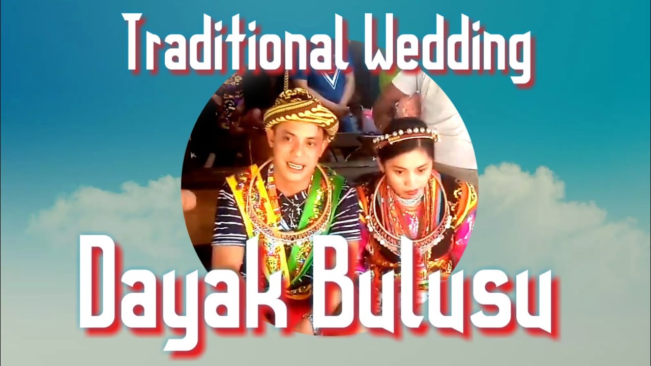 Traditional Wedding "Dayak Bulusu" - YouTube