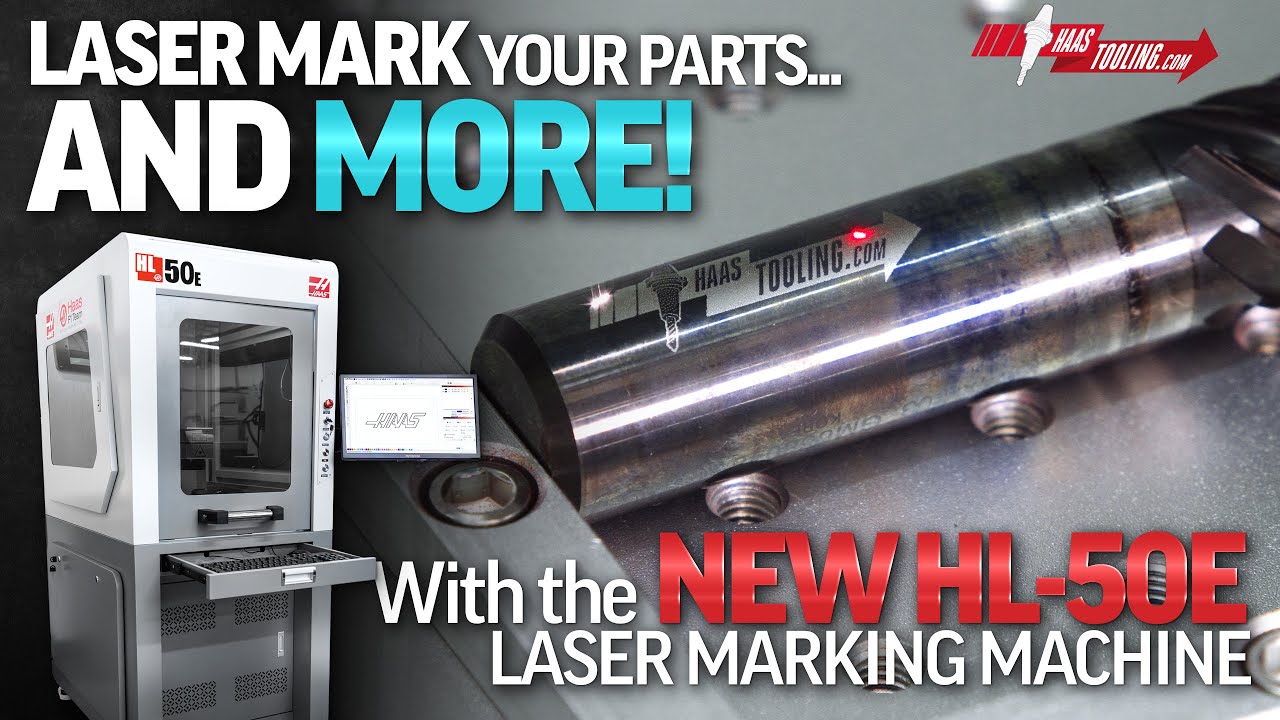 Laser Mark Your Parts Easily! - The Haas HL-50E Laser Marking Machine ...