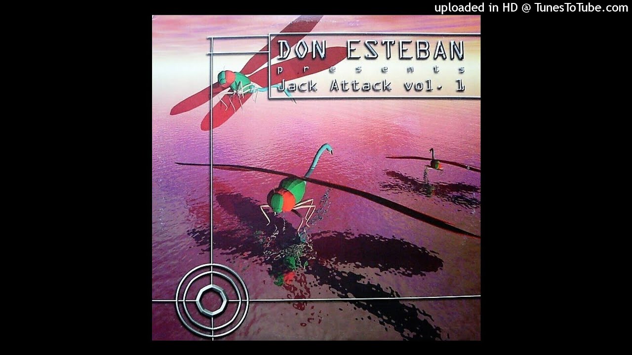 Don Esteban Presents Jack Attack Vol 1 - Bangin' Club Mix), 1999 - YouTube