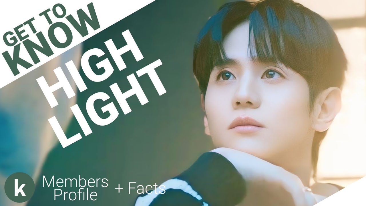 HIGHLIGHT (하이라이트) Members Profile + Facts (Birth Names, Positions etc ...