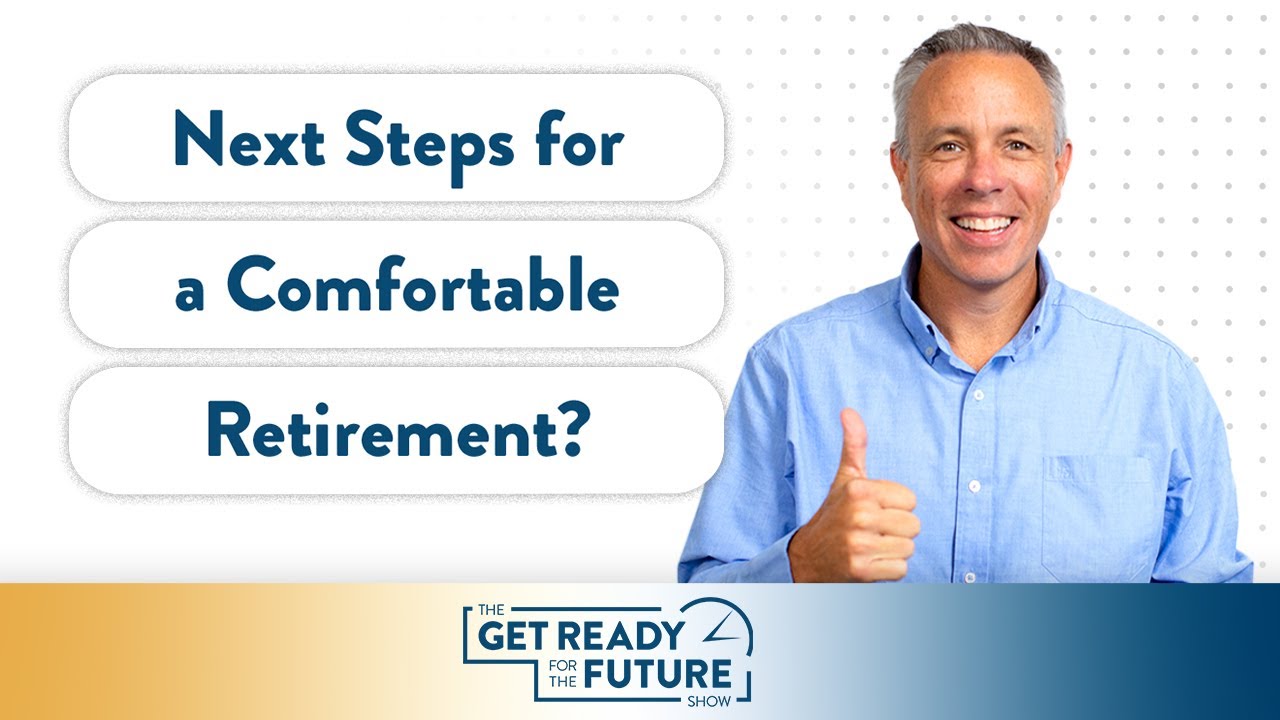 Next Steps for a Comfortable Retirement? | The Get Ready for the Future ...