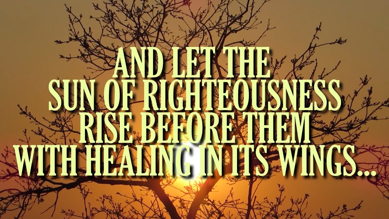 Let the Sun Rise (Jesus, Sun of Righteousness - Malachi 4:2) - New ...