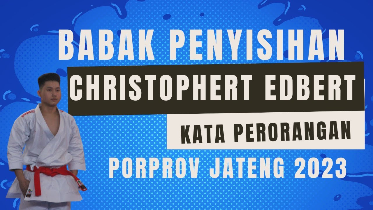 PORPROV KARATE 2023 || BABAK PENYISIHAN || CHRISTOPHERT EDBERT (KAB .PATI) - YouTube