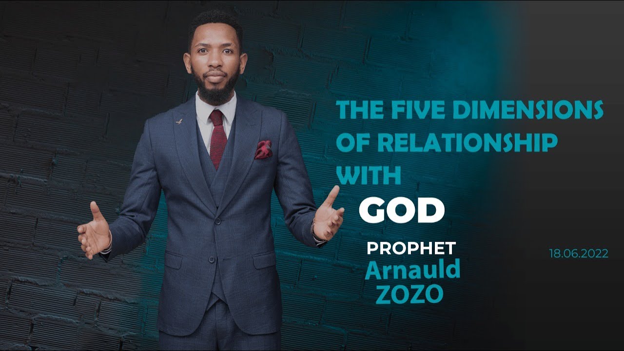🔴THE FIVE DIMENSIONS OF RELATIONSHIP WITH GOD || Prophet Arnauld ZOZO ...