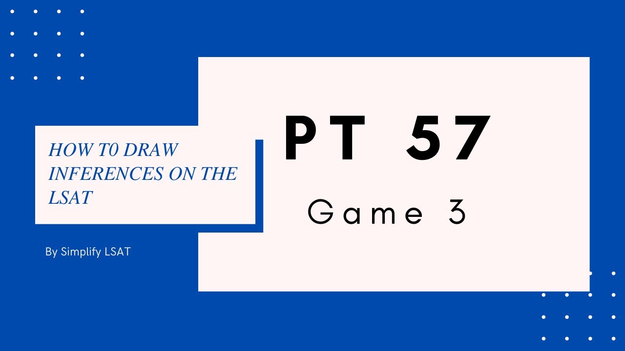 How To Draw Inferences On Logic Games Featuring LSAT Preptest 57 Game 3 ...